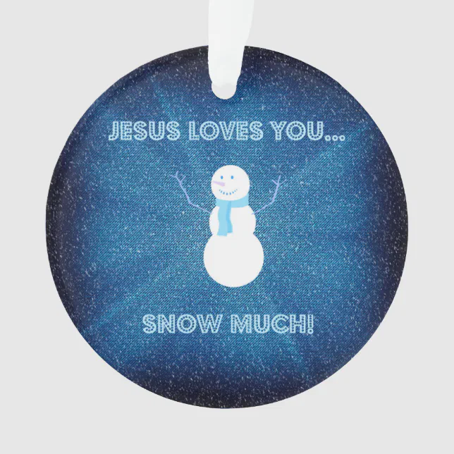 Jesus Loves You Snow Much! Christian Snowman Blue Ornament | Zazzle