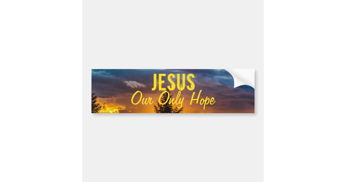 Jesus Our Only Hope Bumper Sticker | Zazzle
