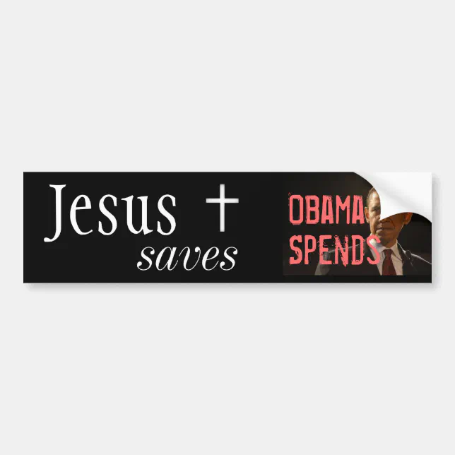 Jesus Saves, Obama Spends Bumper Sticker | Zazzle