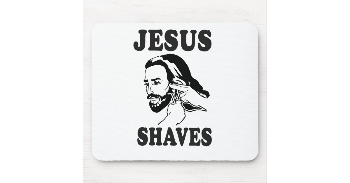 JESUS SHAVES MOUSE PAD | Zazzle