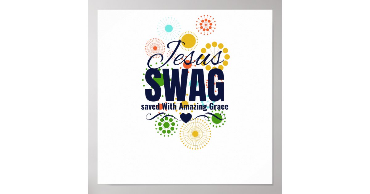 Jesus swag saved with amazing grace poster | Zazzle