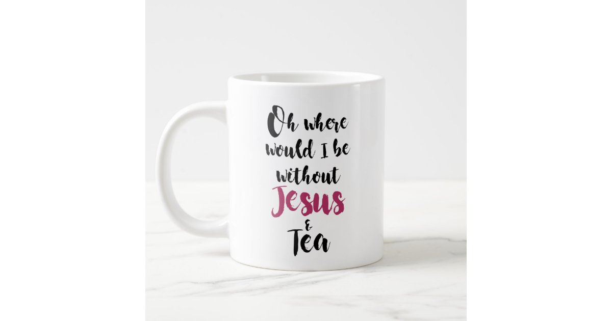 Jesus & Tea Jumbo Mug | Zazzle