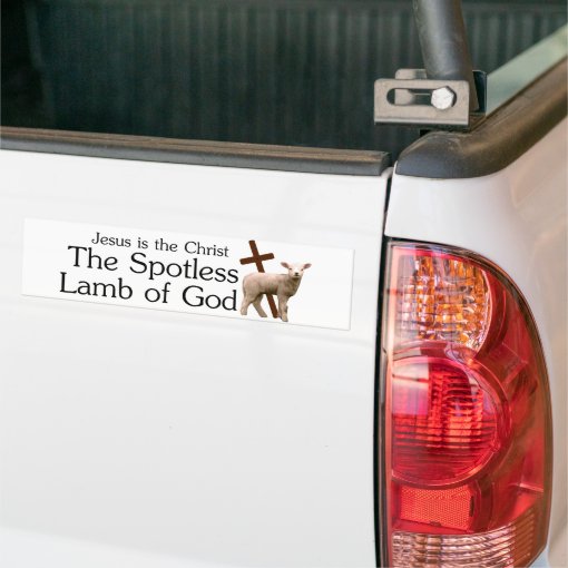 Jesus the Christ, spotless lamb of God Bumper Sticker | Zazzle