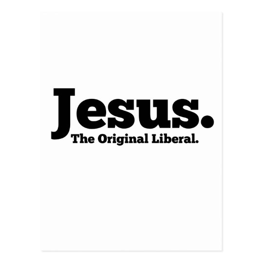 Jesus. The Original Liberal Postcard | Zazzle.com