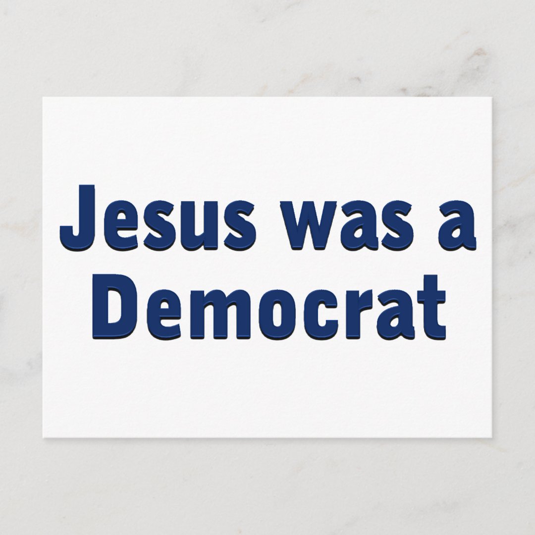 Jesus was a Democrat Postcard | Zazzle