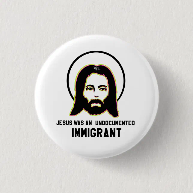 Jesus Was An Undocumented Immigrant Black Trippy Button | Zazzle
