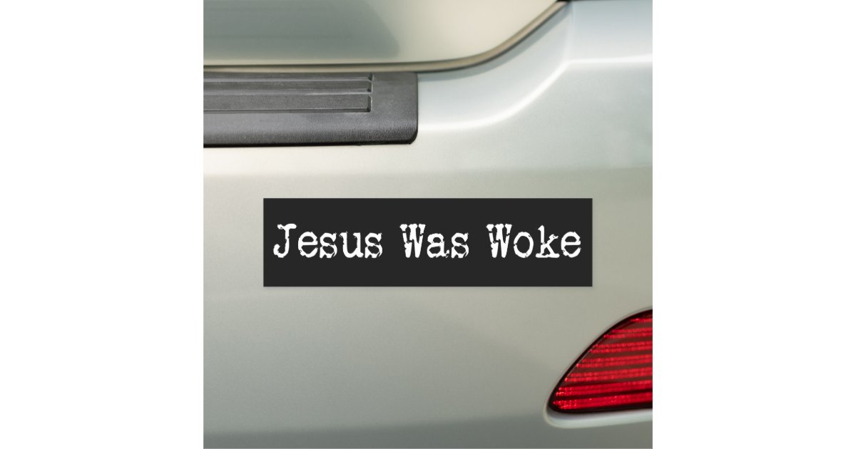 Jesus Was Woke Bumper Magnet | Zazzle