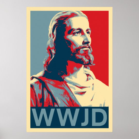Jesus WWJD Poster | Zazzle.com