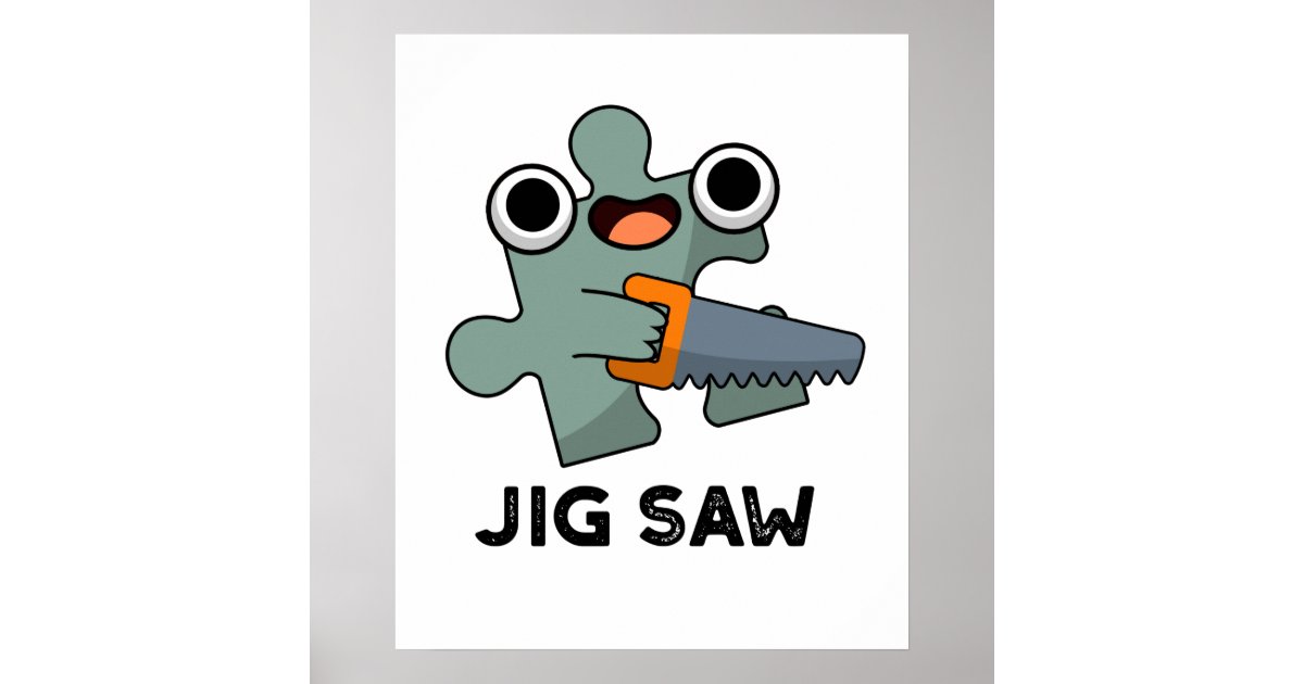 Jig Saw Funny Jigsaw Tool Pun Poster | Zazzle