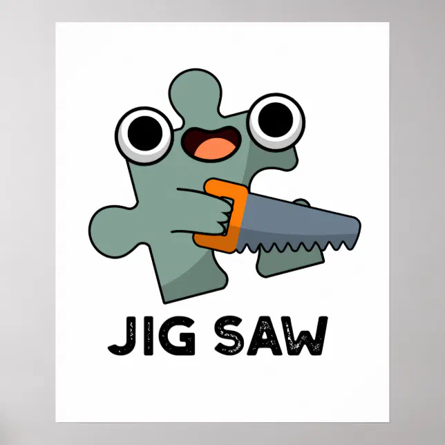Jig Saw Funny Jigsaw Tool Pun Poster | Zazzle
