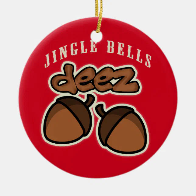 Jingle Bells Deez Nuts Ceramic Ornament | Zazzle