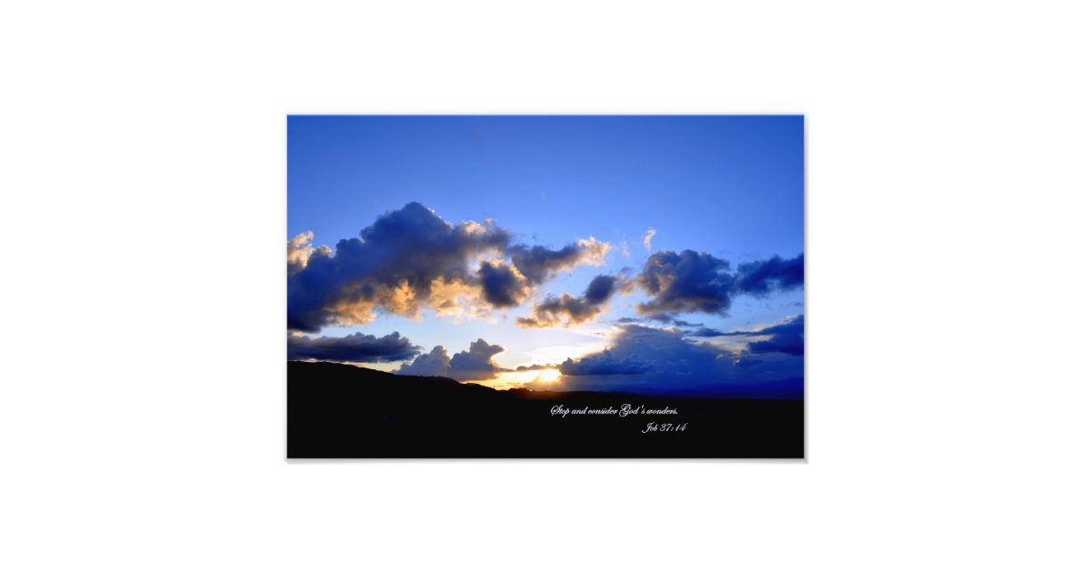 Job 37:14 Stop and consider God's wonders. Photo Print | Zazzle