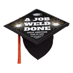 Job Weld Done Welding School Welder Torch & Sparks Graduation Cap ...