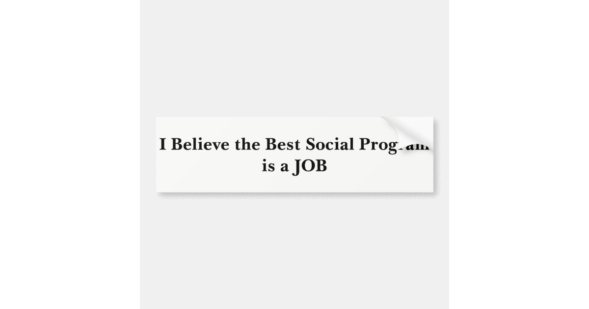 Jobs - The Best Social Program Bumper Sticker | Zazzle