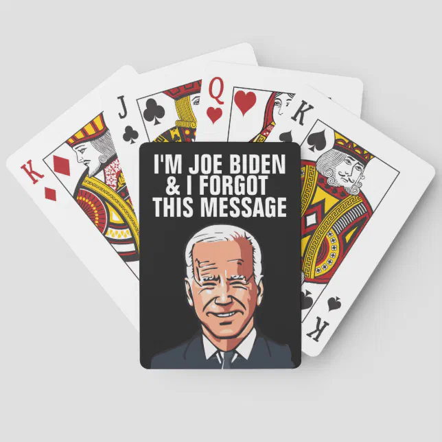 JOE BIDEN FUNNY FORGOT MESSAGE PLAYING CARDS | Zazzle