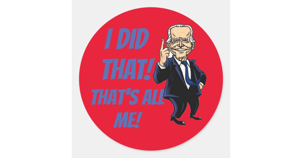 Joe Biden I Did That pointing funny Classic Round Sticker | Zazzle