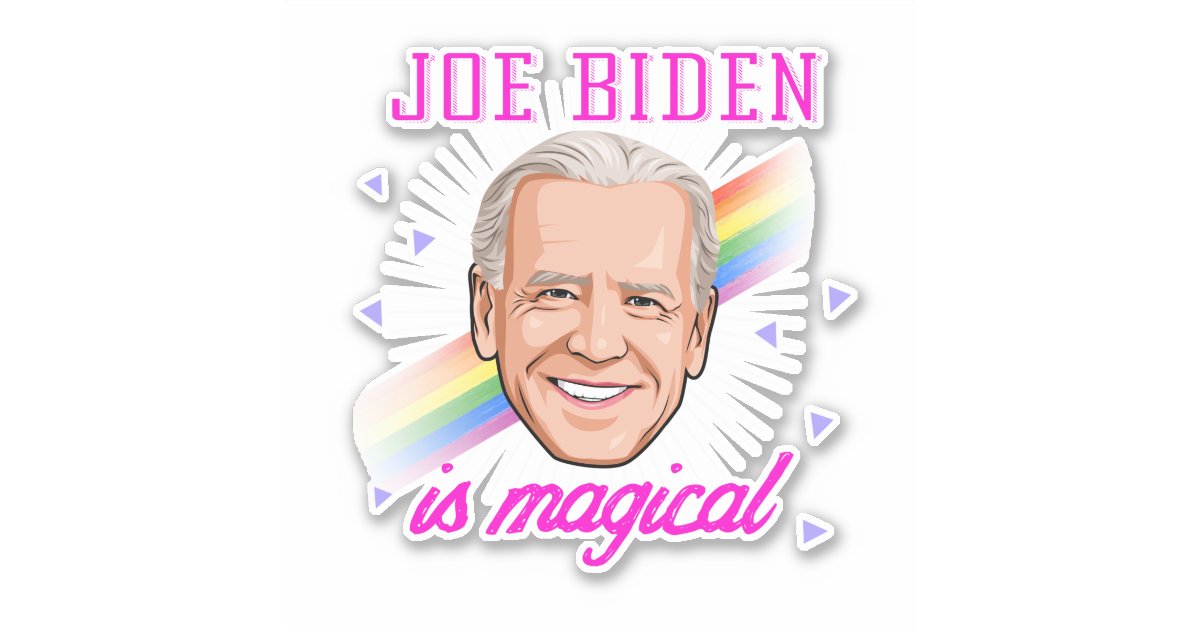 JOE BIDEN IS MAGICAL STICKER | Zazzle