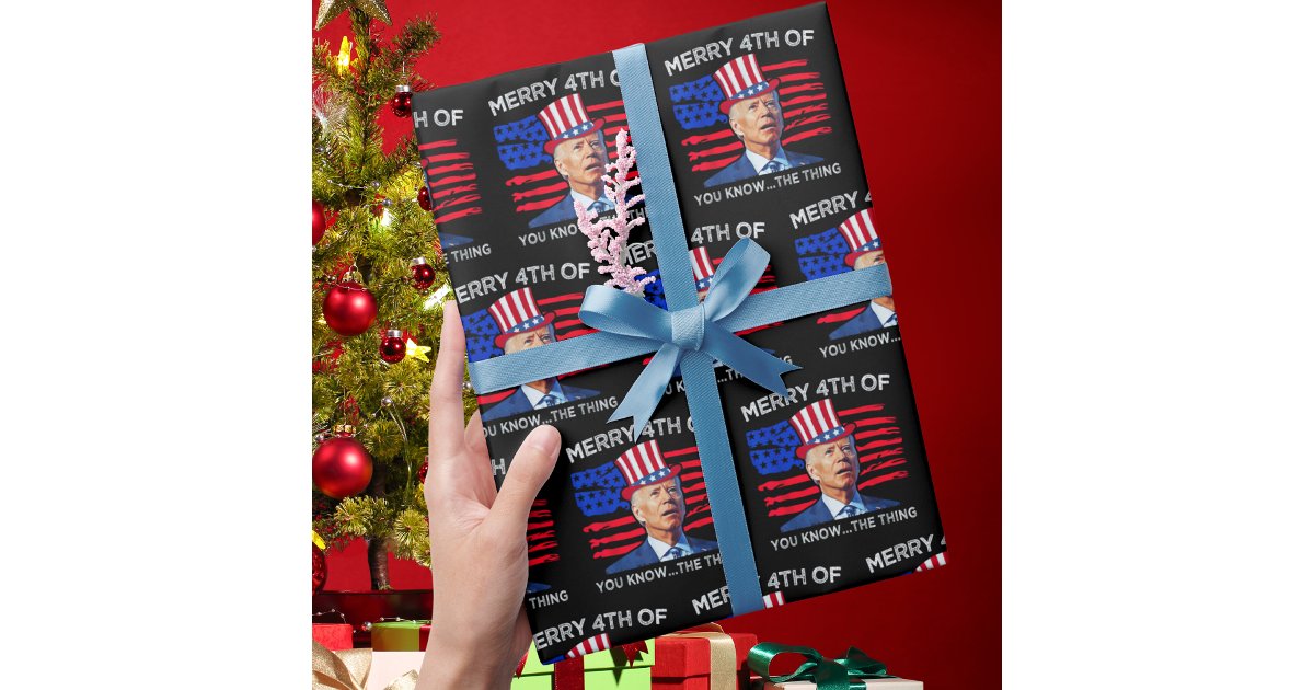 Joe Biden Merry 4th Of You Know The Thing Wrapping Paper | Zazzle