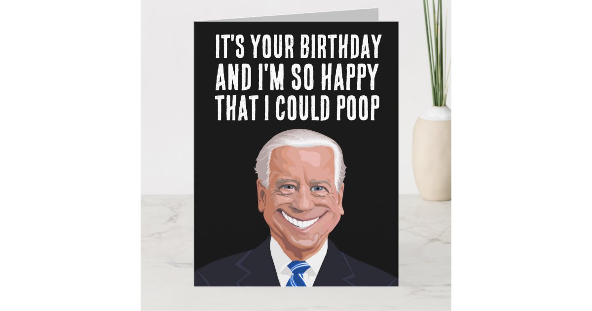 JOE BIDEN OVERSIZED POOP BIRTHDAY CARDS | Zazzle