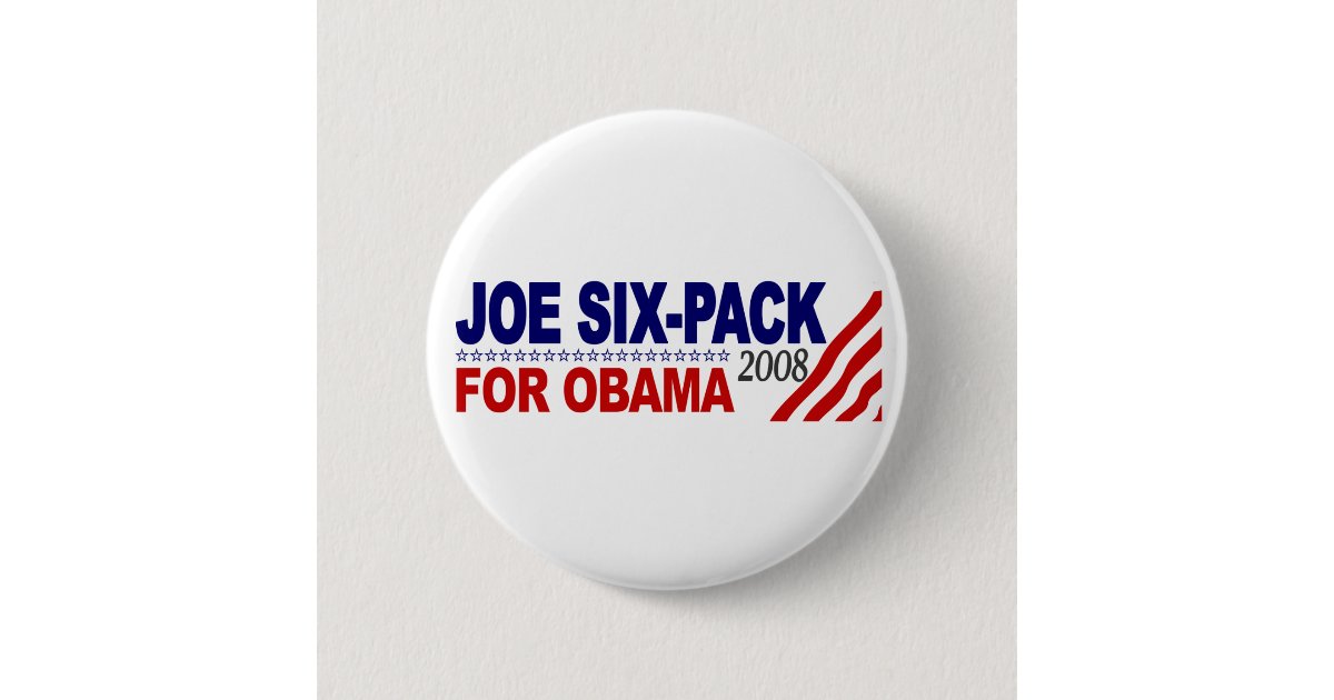 Joe Six-Pack for Obama 2008 Pinback Button | Zazzle