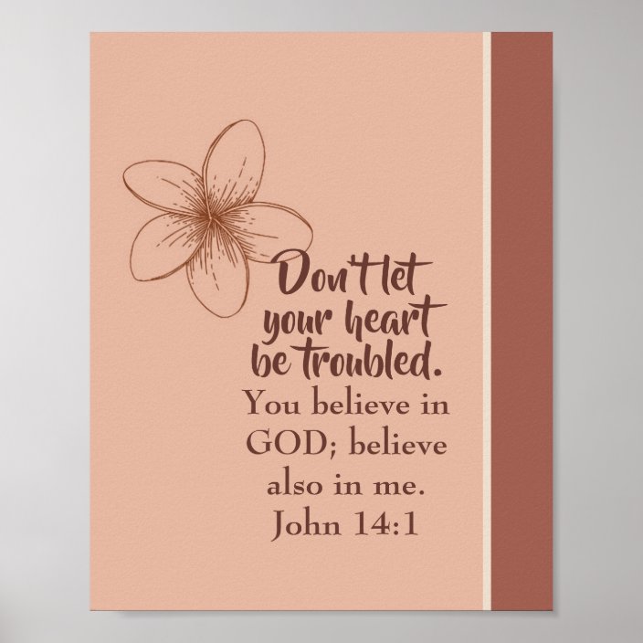 John 14:1 Don't Let Your Heart Be Troubled Poster | Zazzle.com