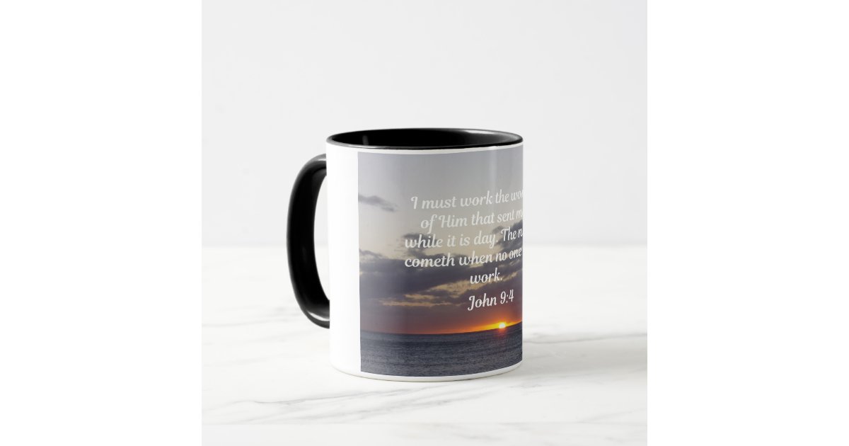 John 9:4 I must work the works of Him that sent me Mug | Zazzle