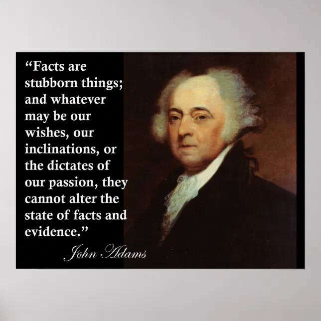 John Adams "Facts are stubborn things" Quote Print | Zazzle