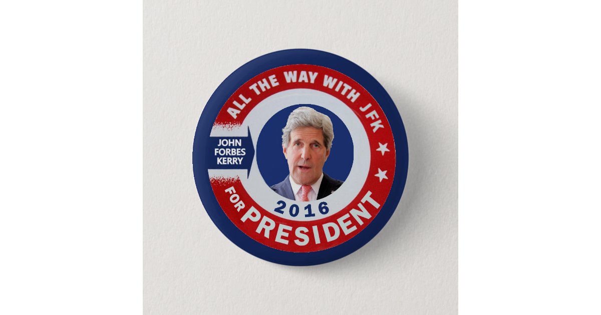 John Kerry for President 2016 Button | Zazzle