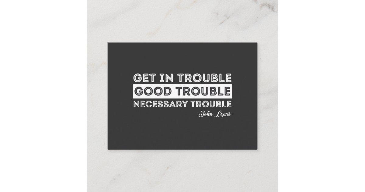 John Lewis - Good Trouble Quote Business Card | Zazzle