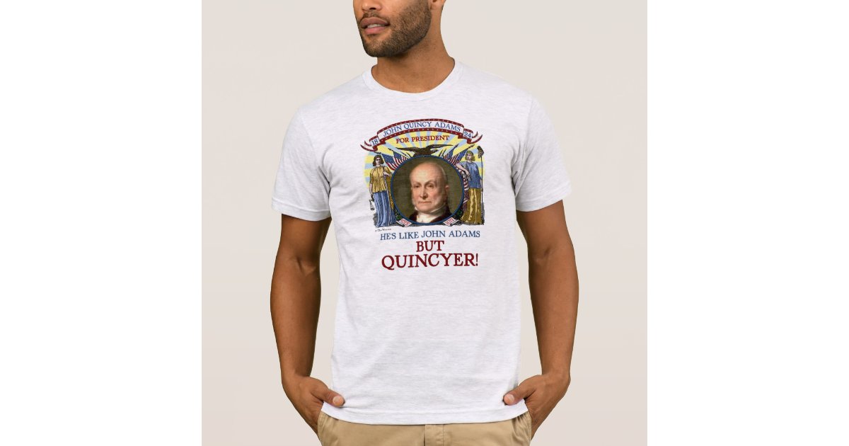 John Quincy Adams 1824 Campaign T-Shirt | Zazzle