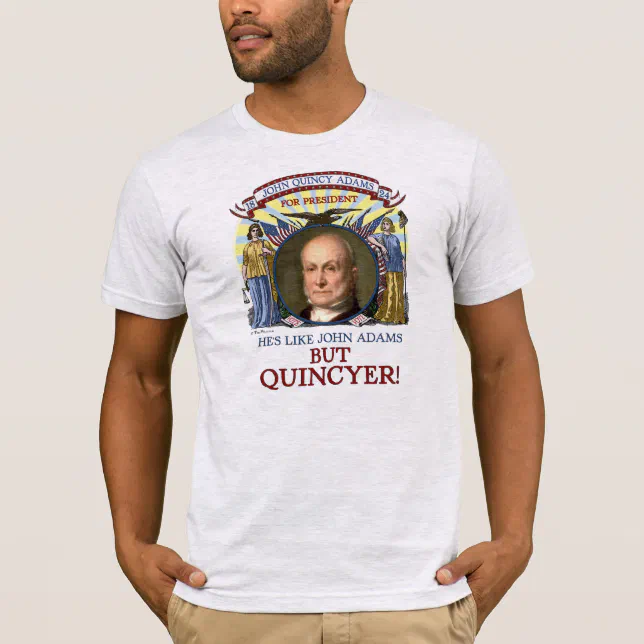 John Quincy Adams 1824 Campaign T-Shirt | Zazzle