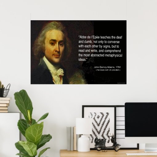 John Quincy Adams' quote of Abbe L'Epee's works Poster | Zazzle