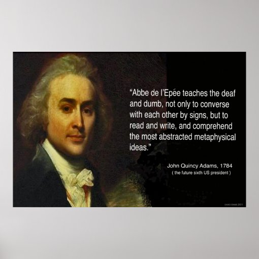 John Quincy Adams' quote of Abbe L'Epee's works Poster | Zazzle