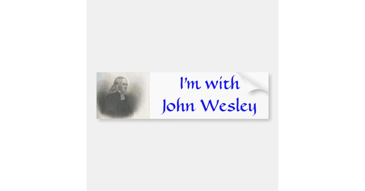 John Wesley Methodist founder Bumper Sticker | Zazzle