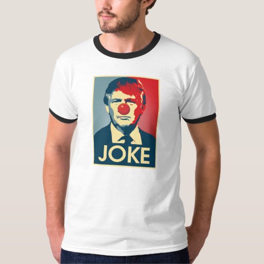 JOKE - Anti-Trump Propaganda Sign - Clown -- Anti- T-Shirt | Zazzle.com