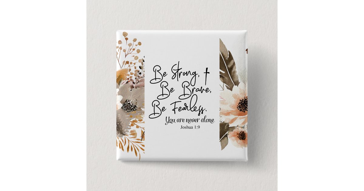 Joshua 1 9 Be Strong Be Brave Bible Verse Button | Zazzle