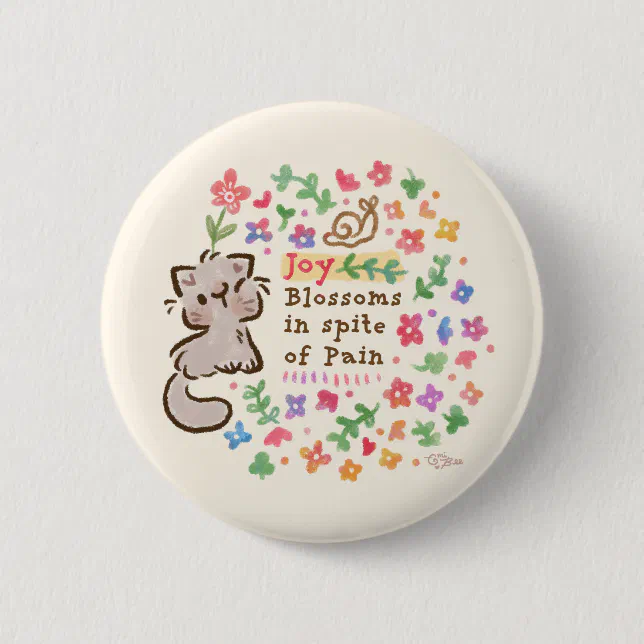 Joy Blossoms In Spite of Pain - Pebble the Kitten Button | Zazzle