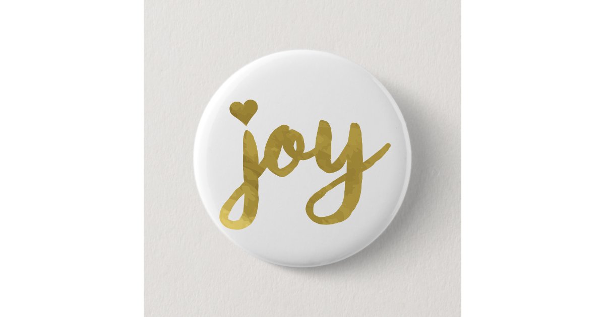 Joyful Joyful I've Got Joy Full of Joy Gold Art Button | Zazzle
