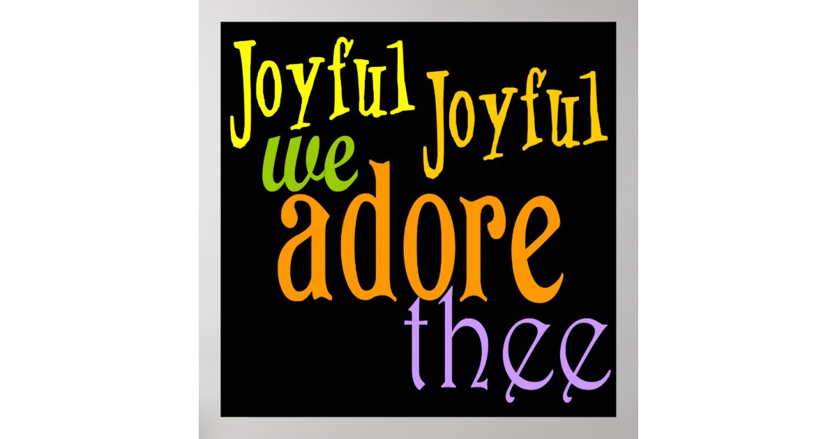 Joyful, Joyful Poster | Zazzle