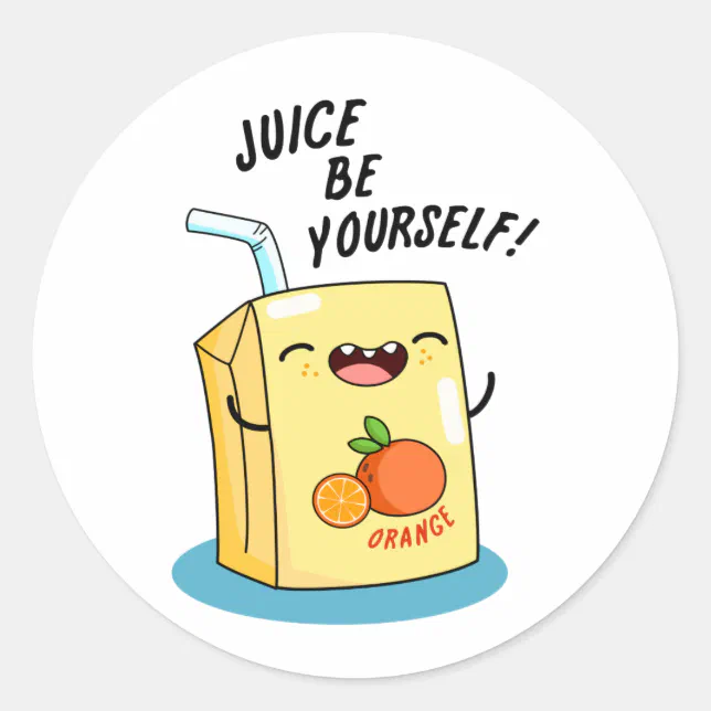 Juice Be Yourself Funny Orange Juice Pun Classic Round Sticker | Zazzle
