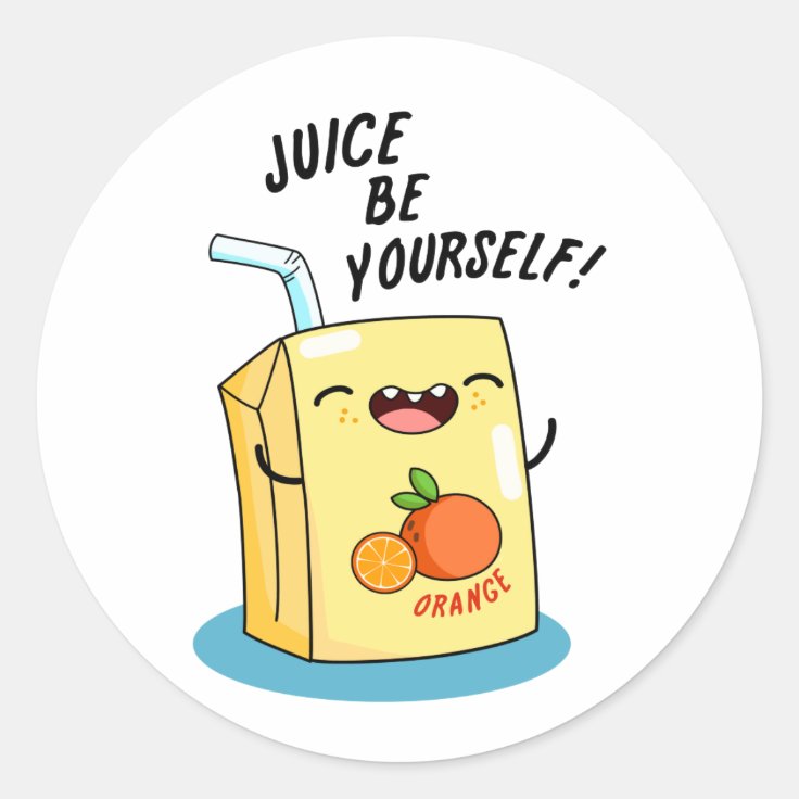 Juice Be Yourself Funny Orange Juice Pun Classic Round Sticker | Zazzle