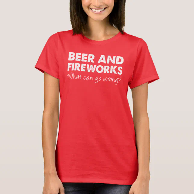 July 4th Beer And Fireworks Funny T-Shirt | Zazzle
