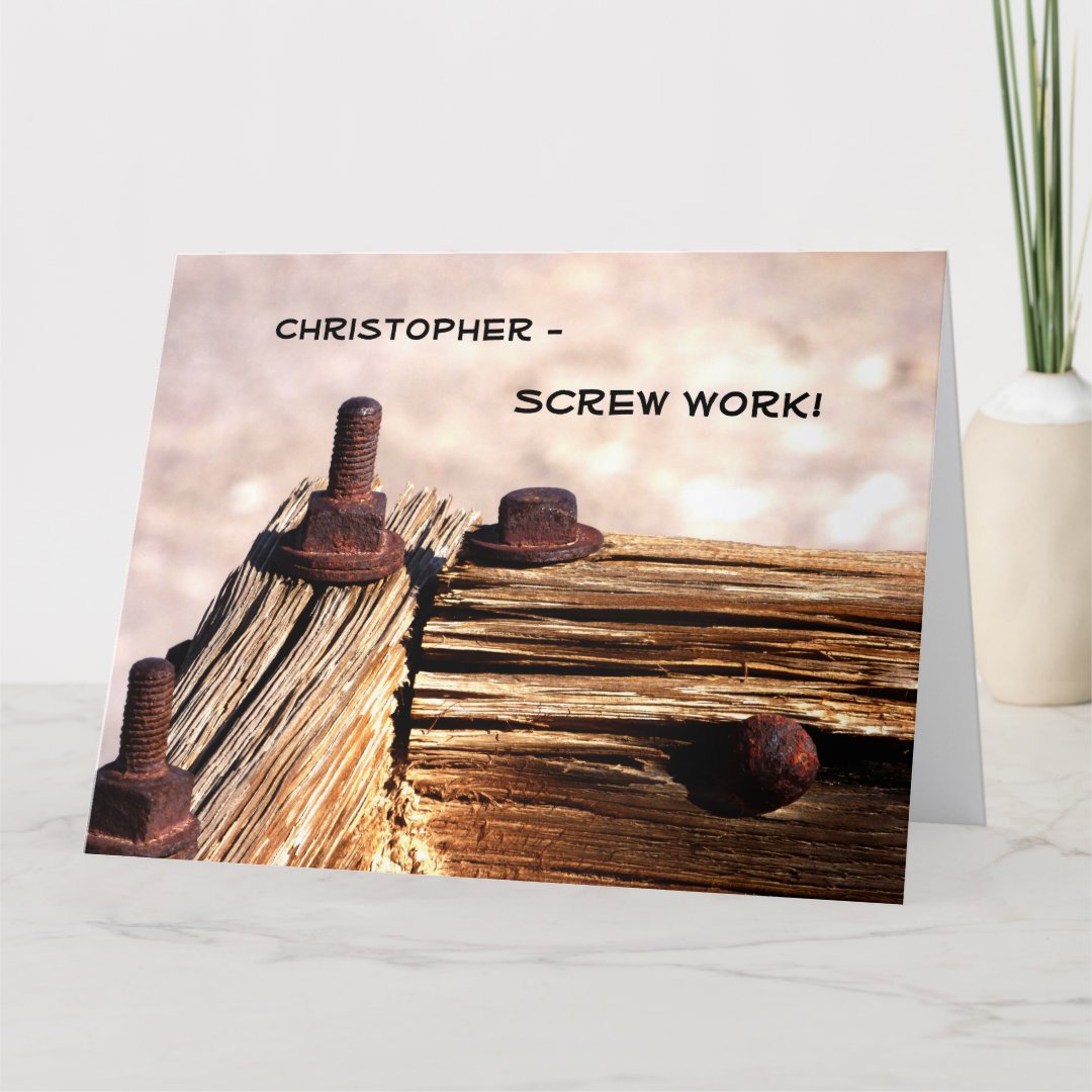 JUMBO Retirement, Screw Work, from All of Us Funny Card | Zazzle