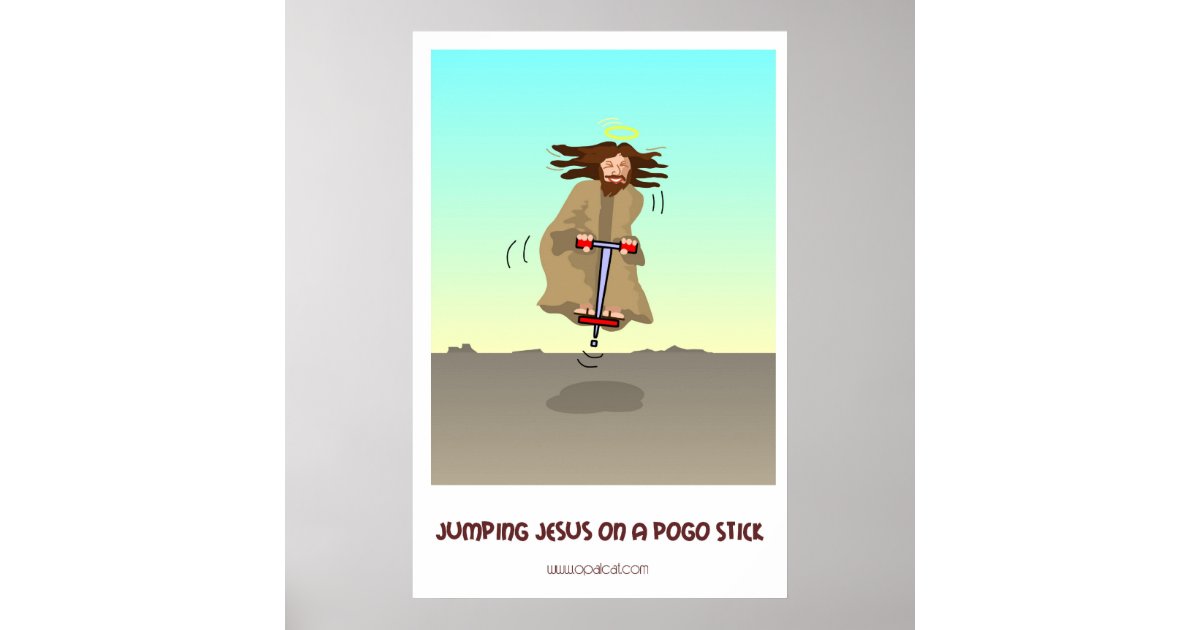 Jumping Jesus on a Pogo Stick Poster | Zazzle
