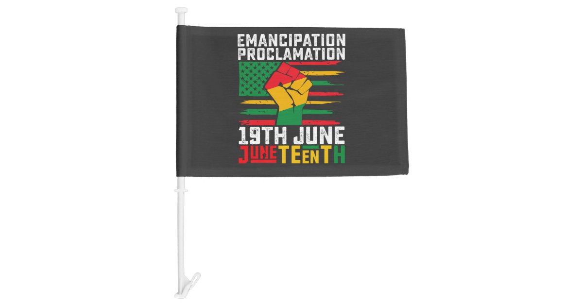 Juneteenth Emancipation Proclamation Black Freedom Car Flag | Zazzle