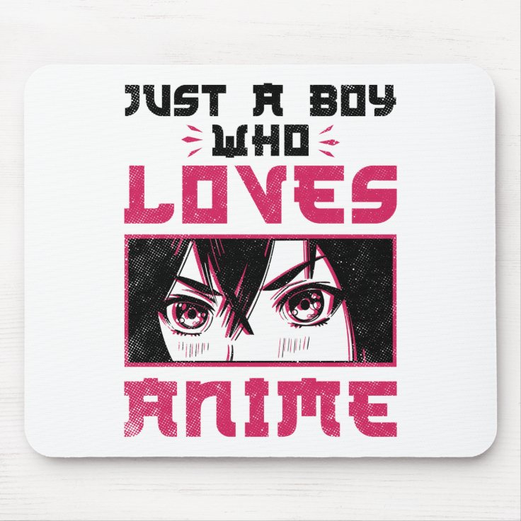 Just a Boy Who Loves Anime Weeb Otaku Mouse Pad | Zazzle