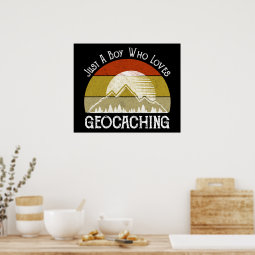 Just A Boy Who Loves Geocaching Poster | Zazzle