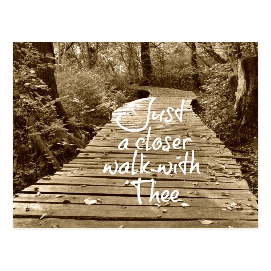Just a Closer Walk with Thee Postcard | Zazzle.com