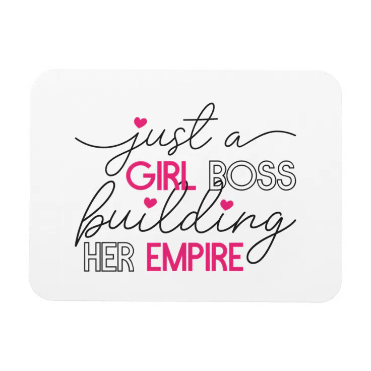 Just A Girl Boss Building Her Empire Magnet | Zazzle
