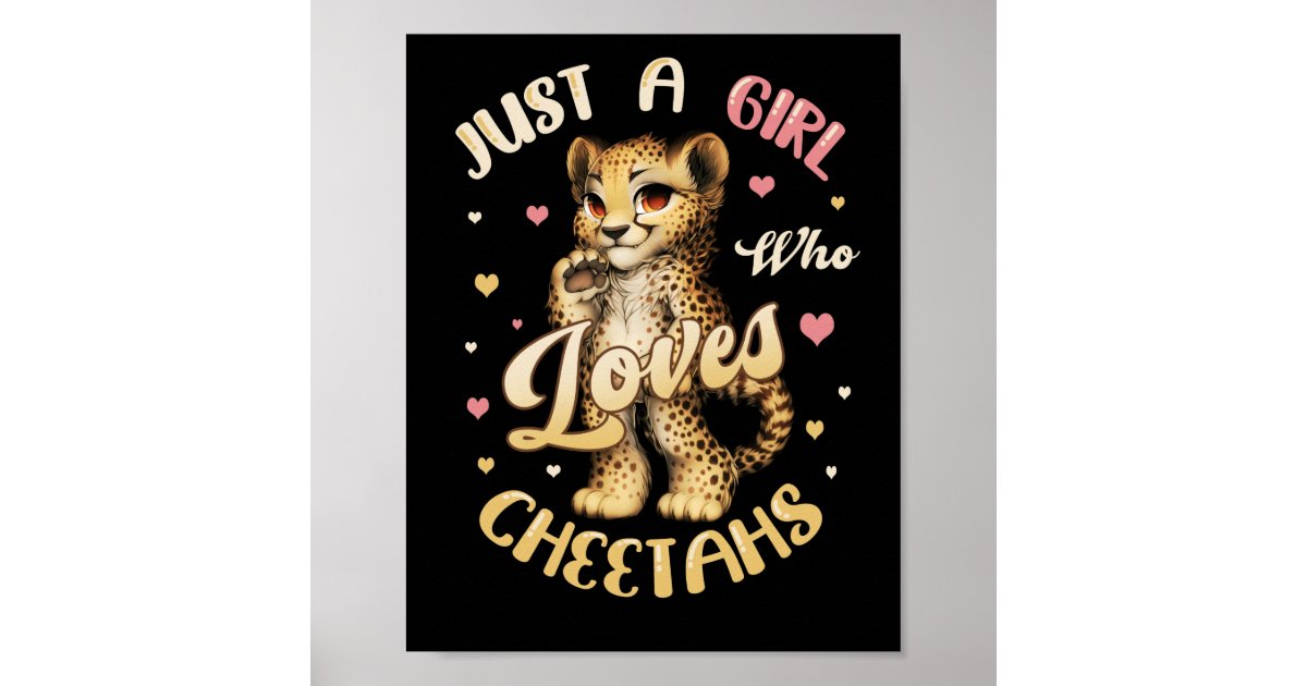 Just A Girl Who Loves Cheetahs Women Cheetah Poster Zazzle